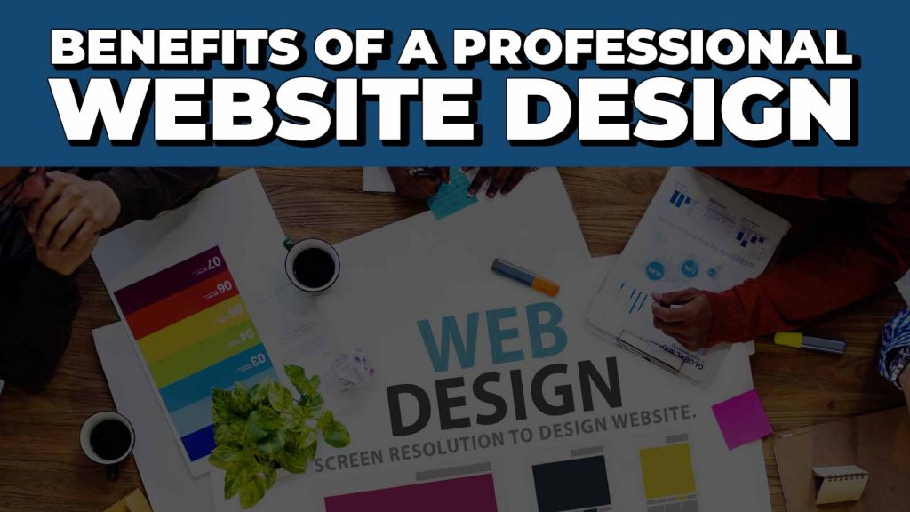 BENEFITS OF A PROFESSIONAL WEBSITE DESIGN
